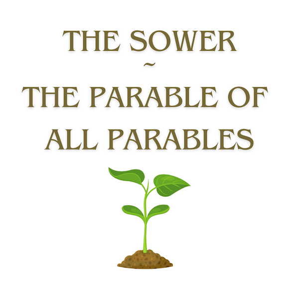 Why is the Parable of the Sower the Parable of ALL Parables? ~ Green ...